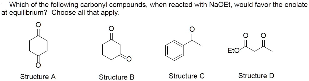 which of the following carbonyl compounds when reacted with naoet would ...
