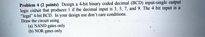 SOLVED: Problem 4 (2 points): Design a 4-bit binary coded decimal (BCD) input-single output ...