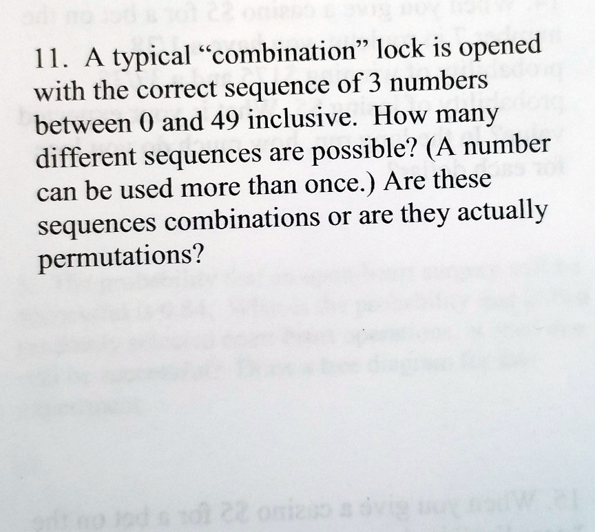 11 a typical combination iock is opened with the correct sequence of 3 numbers between 0 and 49 ...