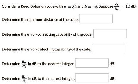 VIDEO solution: Consider a Reed-Solomon code with n=32 and k=16 ...