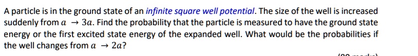 SOLVED: particle is in the ground state of an infinite square well ...