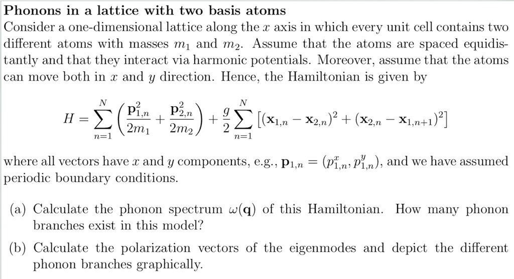 SOLVED: Phonons in a lattice with two basis atoms Consider a one ...
