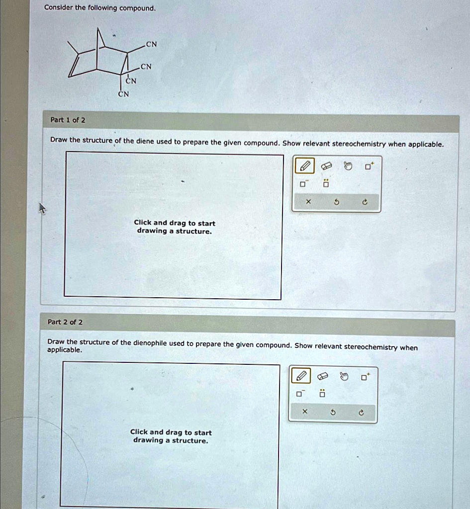 SOLVED: Consider the following compound. Part 1 of 2 Draw the structure of the diene used to ...