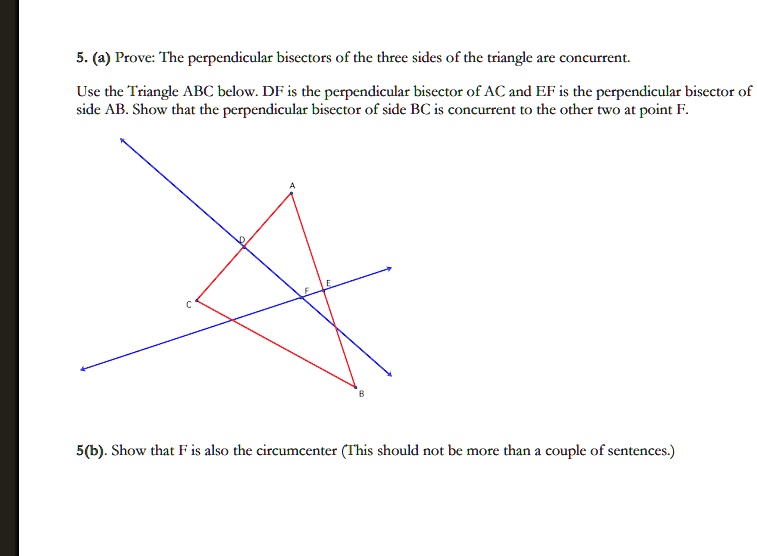 [GET ANSWER] 5 a prove the perpendicular bisectors of the three sides of the triangle are ...