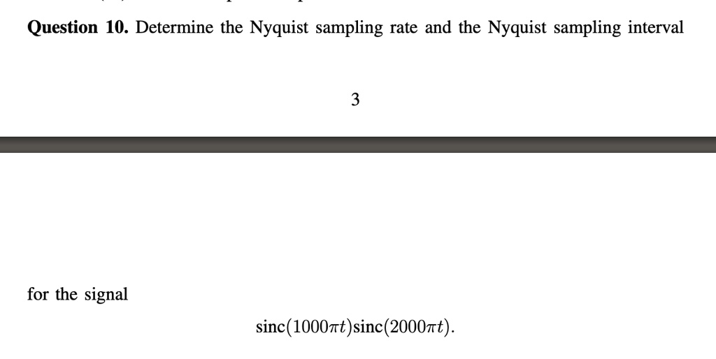SOLVED: Question 10: Determine the Nyquist sampling rate and the ... SOLVED: Question 10: Determine the Nyquist sampling rate and the ...