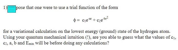 Solved Pose That One Were To Use A Trial Function Of The Form 62 C1e