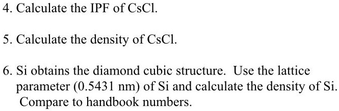 Solved 4 Calculate The Ipf Of Cscl 5 Calculate The Density Of Cscl 6 Si Obtains The Diamond