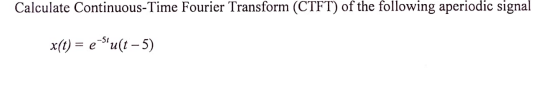 Calculate Continuous-Time Fourier Transform (CTFT) of the following ...