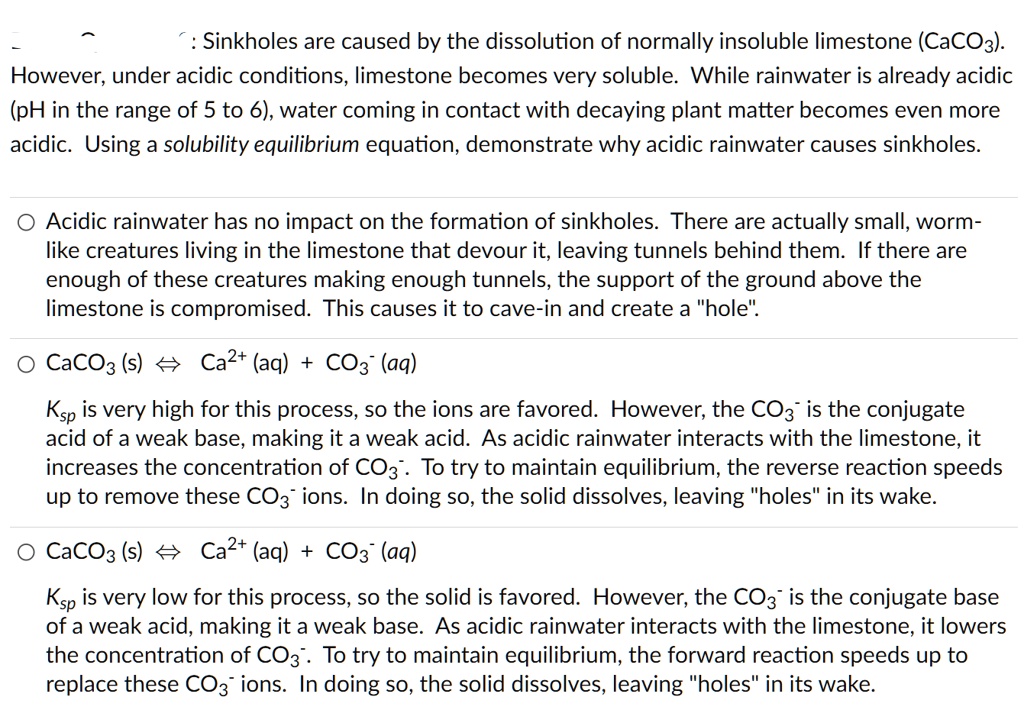 SOLVED:Sinkholes are caused by the dissolution of normally insoluble ...