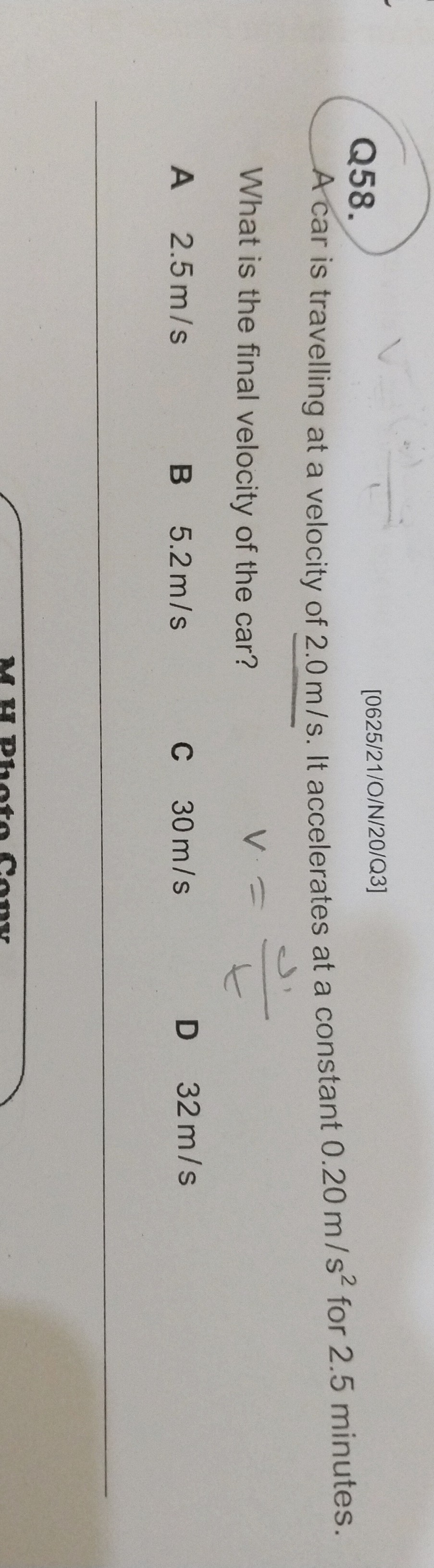 Q58. [0625/21/O/N/20/Q3] A car is travelling at a velocity of 2.0 m / s ...
