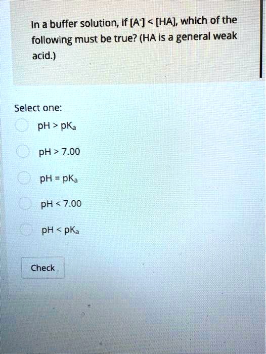 SOLVED: In a buffer solution; if [A] pKa PH > 7.00 pH = pKa PH