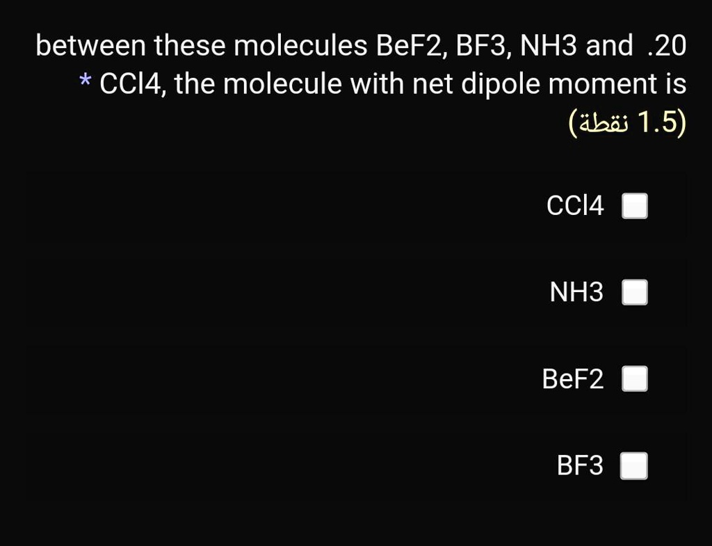 SOLVED: Between these molecules BeF2, BF3, NH3, and CCl4, the molecule ...
