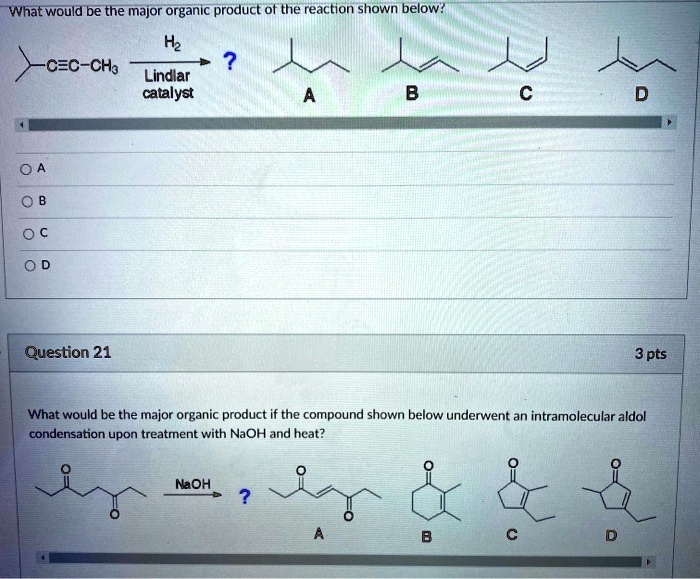 SOLVED: What would be the major organic product of the reaction shown below? H2C=CH2 + Lindlar ...
