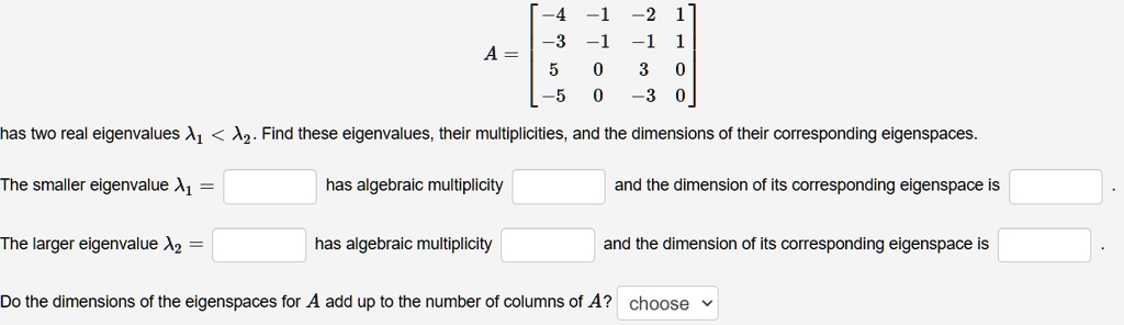 SOLVED: 1 -1 3 42 - Find these eigenvalues; their multiplicities and the dimensions of their ...