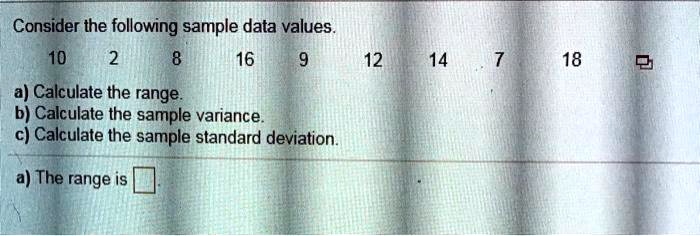 Solved Consider The Following Sample Data Values 10 16 12 A Calculate The Range B Calculate 0376