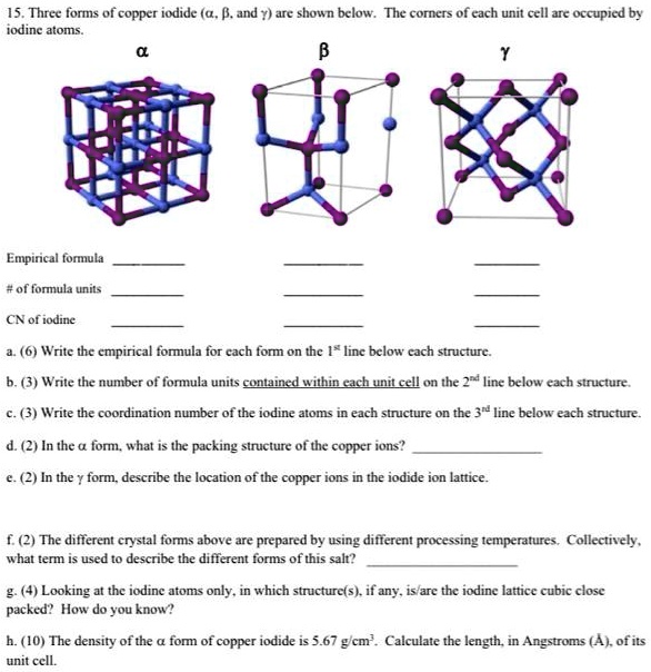 SOLVED:15 . Thrce fonns of copper iodide (a . @.and 7) are shown below ...