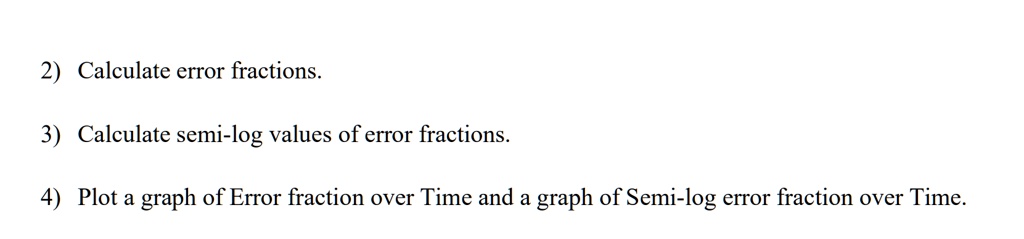 SOLVED: 2) Calculate error fractions 3) Calculate semi-log values of ...