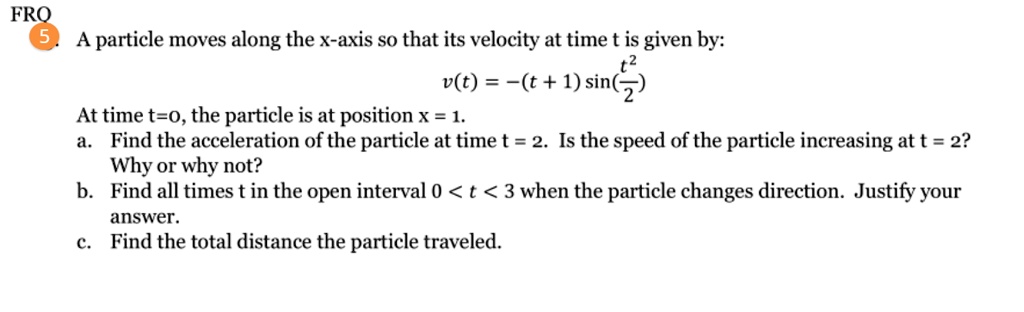 SOLVED:FRO particle moves along the X-axis S0 that its velocity at time t is given by: v(t ...