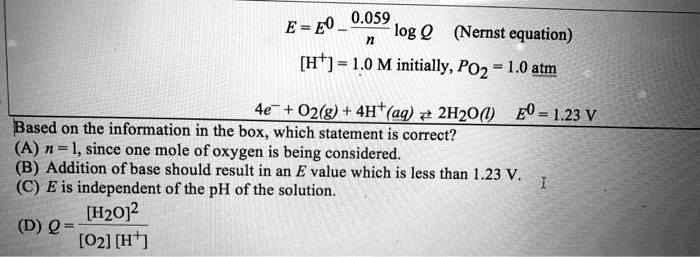 SOLVED: E = E0 + 0.059 log Q (Nernst equation) [H+] = 1.0 M initially, PO2 = 1.0 atm O2(g) + 4H ...
