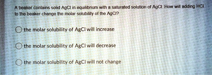 a beaker contains solid agci in equilibrium wilh saturated solution of ...