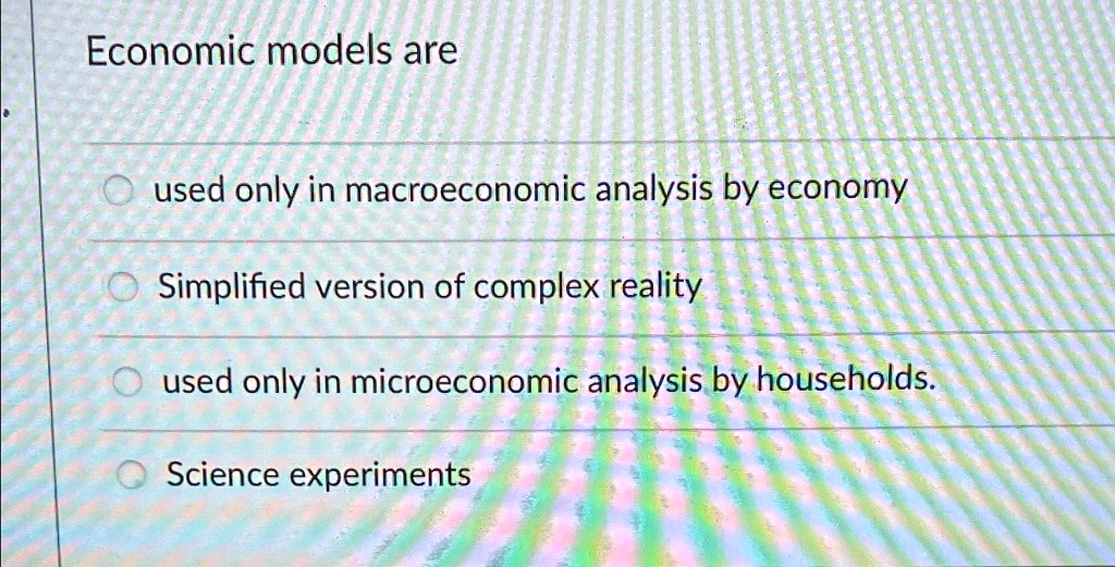 SOLVED: Economic models are used in macroeconomic analysis by economies ...