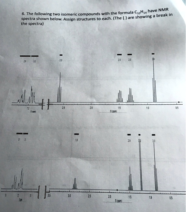 Nmr The Following Two Isomeric Compounds With The Formula C Hvihavebreak In Spectra Shown Below