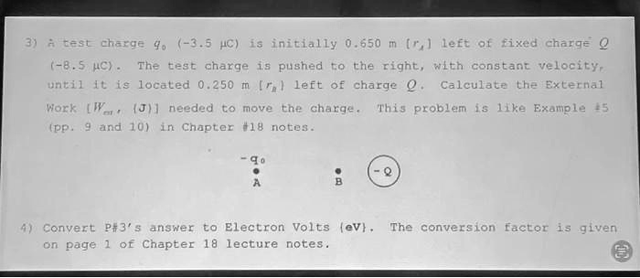 3) A test charge qo (-3.5 μC) is initially 0.650 m [rl left of fixed ...
