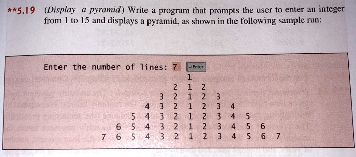 **5.19 (Display a pyramid) Write a program that prompts the user to enter an integer from 1 to ...
