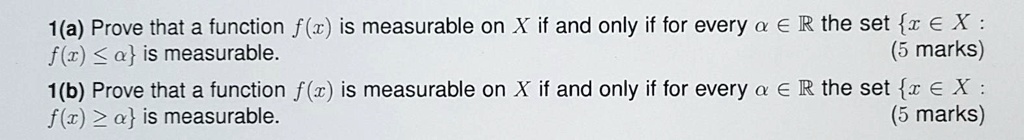 SOLVED: I(a) Prove that a function f(z) is measurable on X if and only if for every 0 € R the ...