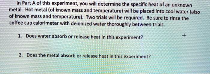 In Part A of this experiment; you will determine the specific heat ofan ...