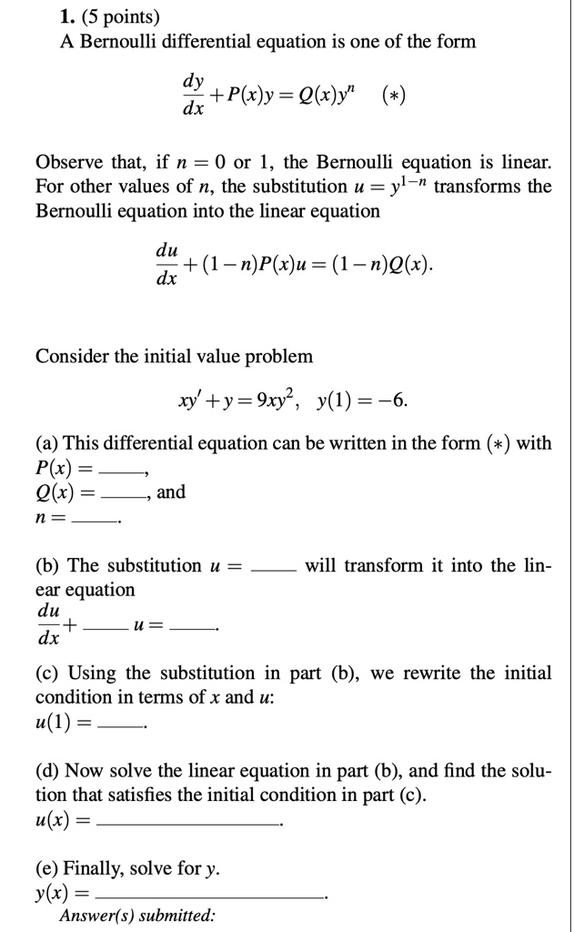 SOLVED: 1. (5 points) Bernoulli differential equation is one of the form dy +P(x)y = @(x)y" dx ...