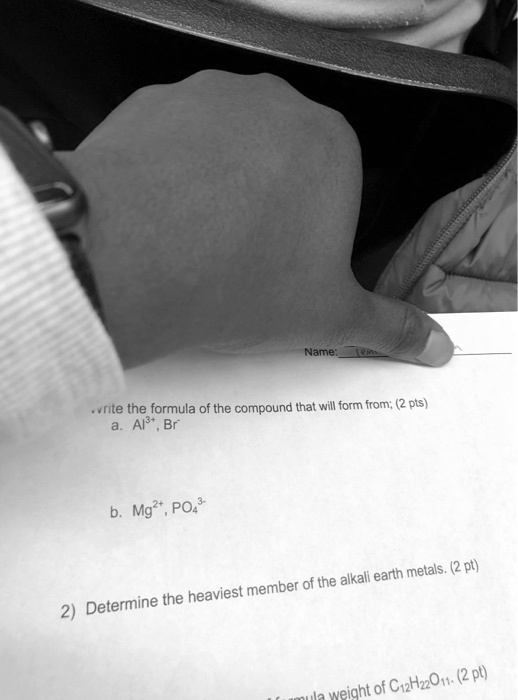 Name: write the formula of the compound that will form from; (2 pts) a ...