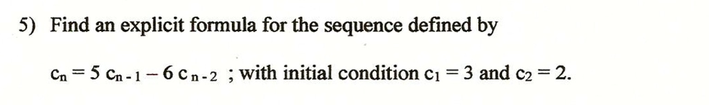 SOLVED: Find an explicit formula for the sequence defined by Cn = 5Cn-1 ...