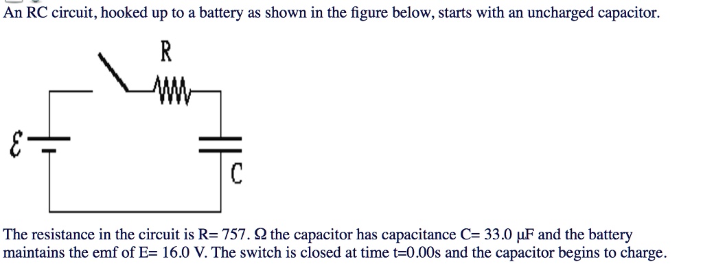SOLVED: An RC circuit, hooked up to a battery as shown in the figure below, starts with an ...