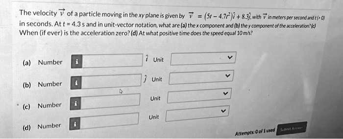 SOLVED: The velocity V of a particle moving in the XY plane is given by (51 - 4.7âˆši + 8.3j ...