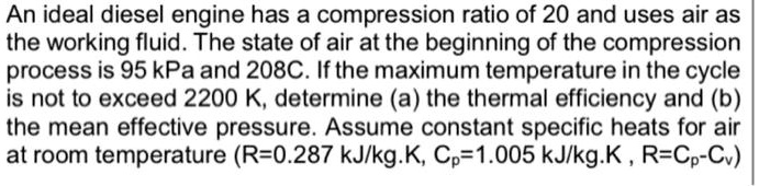 SOLVED: An ideal diesel engine has a compression ratio of 2o and uses ...
