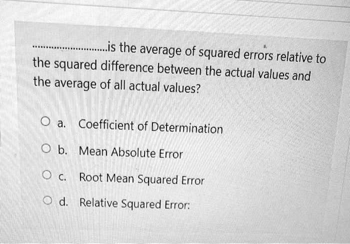 Solved Is The Average Of Squared Errors Relative The Squared 7303