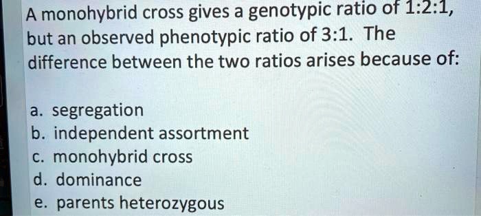 SOLVED: A monohybrid cross gives a genotypic ratio of 1.2:1, but an ...