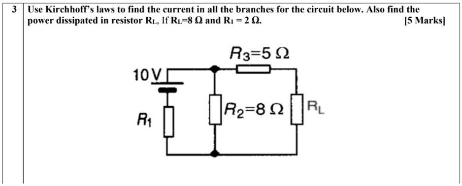3 Use Kirchhoff's laws to find the current in all the branches for the circuit below. Also find ...