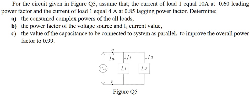 SOLVED: the current of LOAD 2 equal 4A at 0.85 lagging power factor For the circuit given in ...