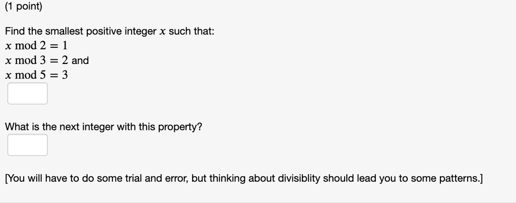 Solved Find The Smallest Positive Integer X Such That X Mod 2 1 X Mod 3 2 And X Mod 5 