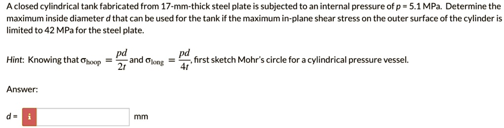 A closed cylindrical tank fabricated from 17-mm-thick steel plate is ...