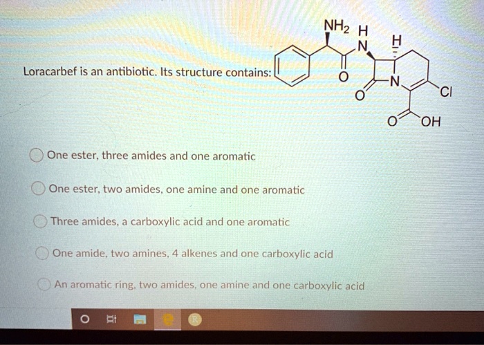 SOLVED:Loracarbef is an antibiotic Its structure contains: OH One ester ...