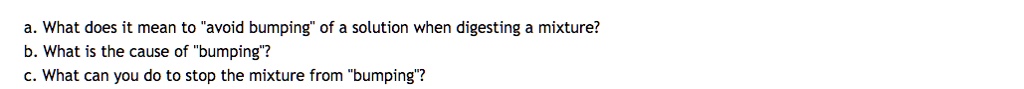 a what does it mean to avoid bumping of solution when digesting mixture ...