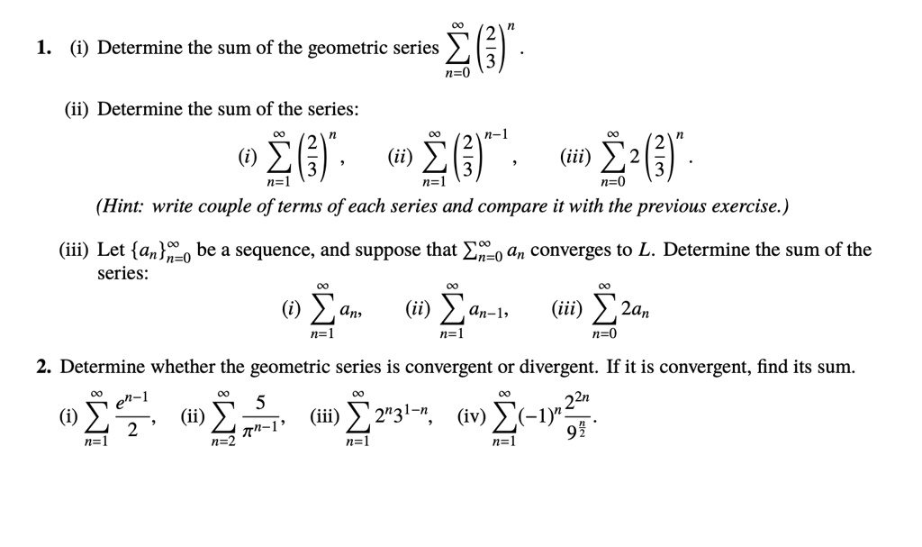SOLVED: Determine the sum of the geometric series 3) n=0 Determine the ... SOLVED: Determine the sum of the geometric series 3) n=0 Determine the ...