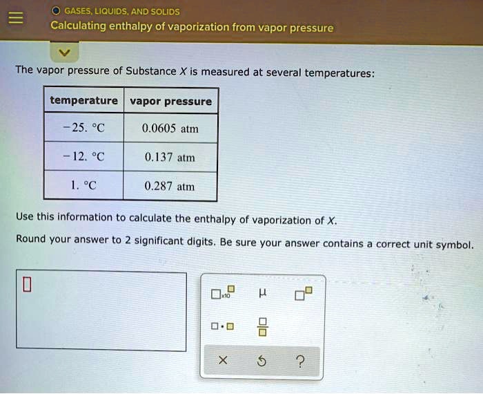 SOLVED:GASES; LIQUIDS; AND SOLIDS Calculating enthalpy of vaporization from vapor pressure The ...