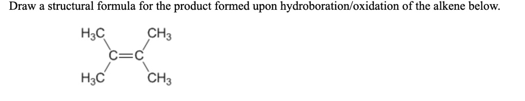 SOLVED: Draw a structural formula for the product formed upon hydroboration/oxidation of the ...