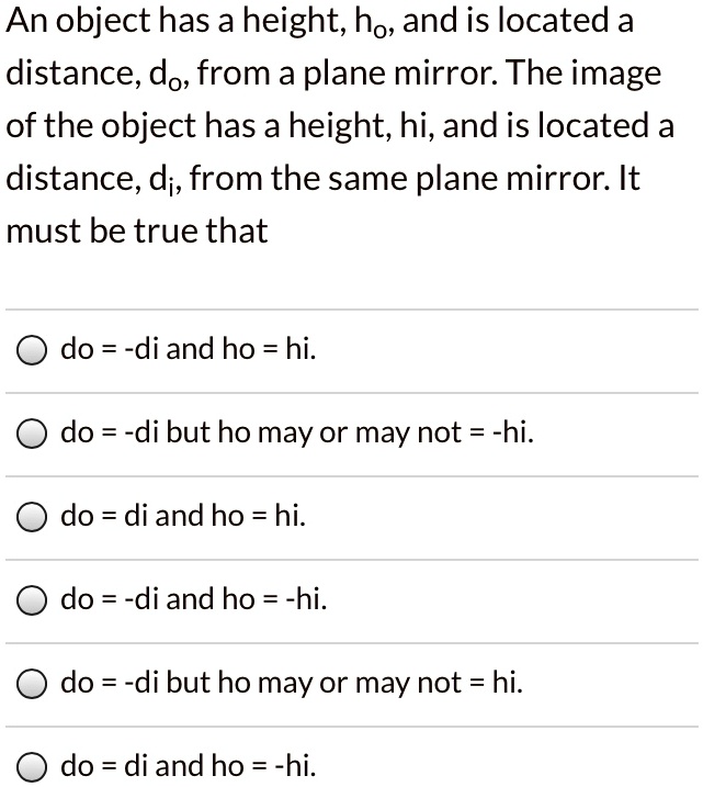 SOLVED: An object has aheight; ho, and is located a distance, do, from a plane mirror The image ...