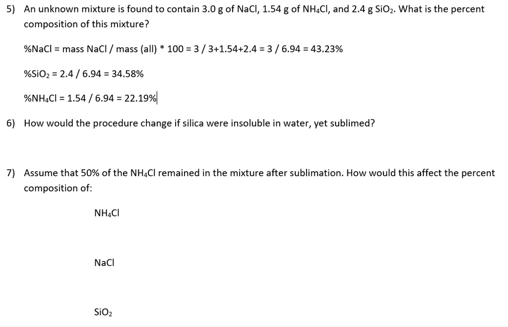 5) An unknown mixture is found to contain 3.0 g of NaCl, 1.54 g of NH4Cl, and 2.4 g SiO2. What ...