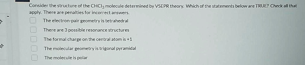 SOLVED: Consider the structure of the CHCl3 molecule determined by VSEPR theory: Which of the ...